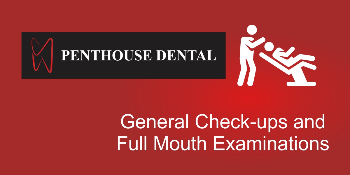 General Check-ups and Full Mouth Examinations - Penthouse Dental Pretoria